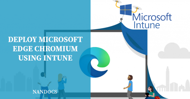 ☁️ Deploy Microsoft Edge Chromium Using Intune Nandocs 5856